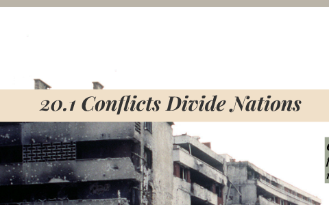 20.1 Conflicts Divide Nations by Matthew Hayden on Prezi