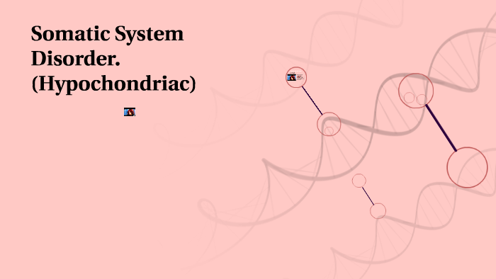 Somatic System Disorder. by Jenna Wehinger on Prezi