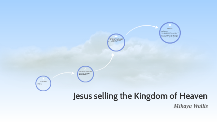 Jesus selling the Kingdom of Heaven by on Prezi