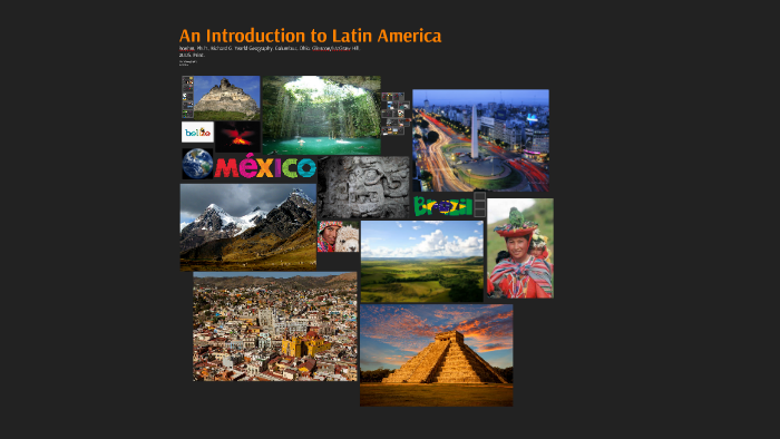 Introduction to Latin America by Garrett Prince on Prezi