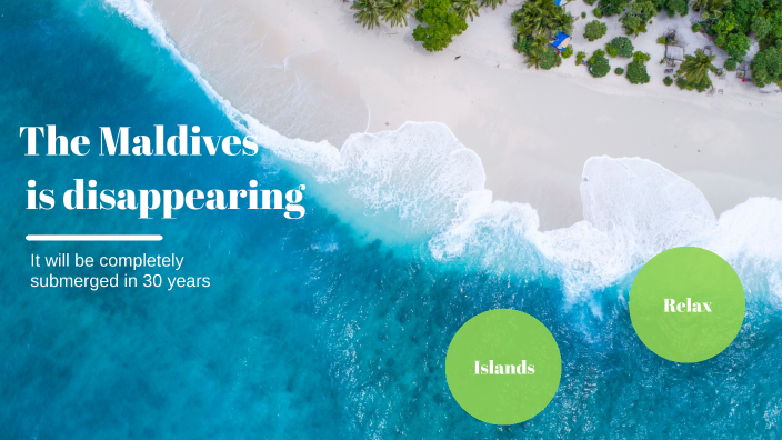 The Maldives is disappearing by Анастасия Клименко on Prezi