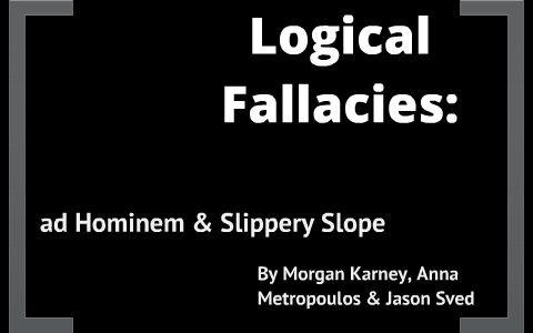 Logical Fallacies - ENGL 101 by Jason Sved on Prezi