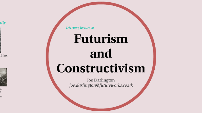 Futurism and Constructivism by Joseph Darlington on Prezi