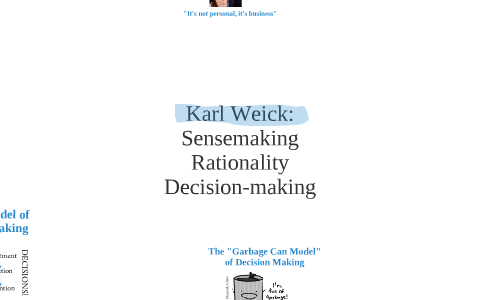 Weick, Sensemaking, Rationality by Dan Lair on Prezi