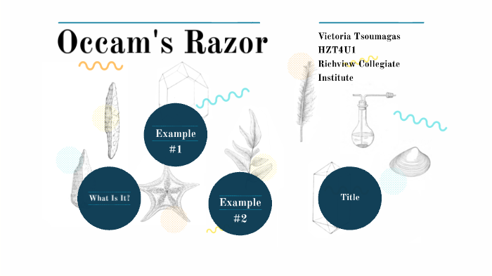 Occams Razor by Victoria Tsoumagas on Prezi