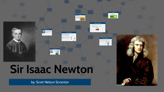Sir Isaac Newton by scott scranton on Prezi