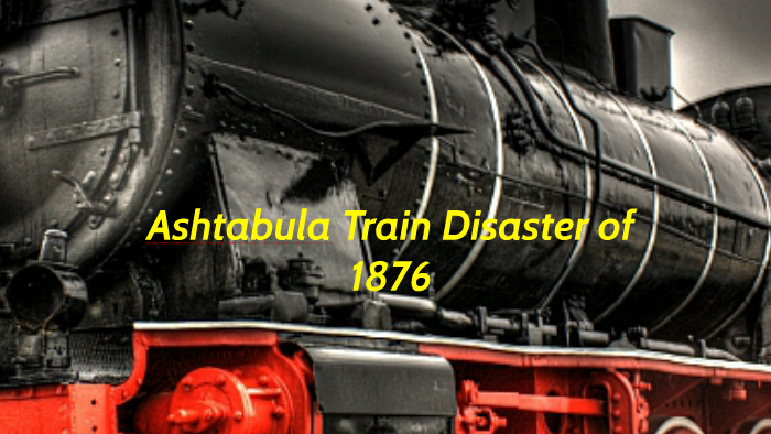 Ashtabula Train Disaster of 1876 by Sarah Sigley on Prezi