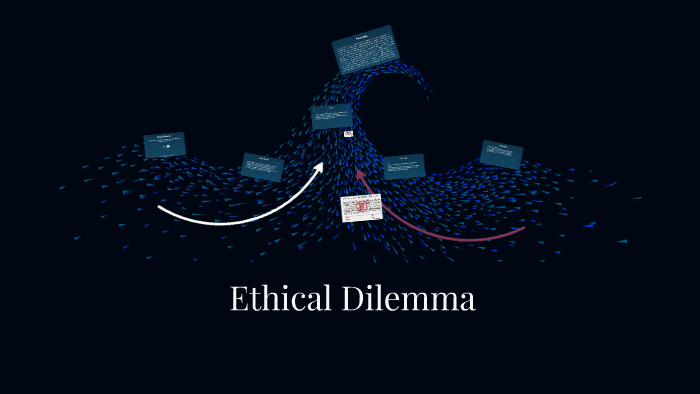Ethical Delimma by alexis c on Prezi