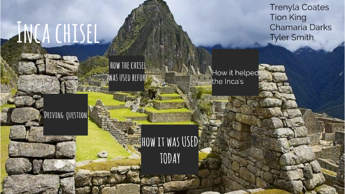 The inca chisel by Trenyla Coates on Prezi