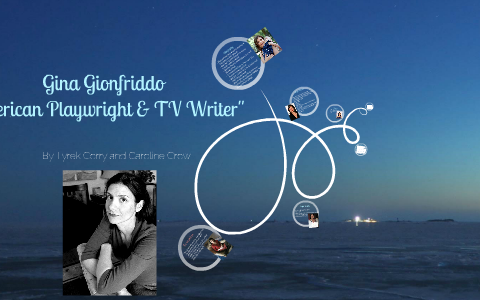 Gina Gionfriddo by Caroline Crow on Prezi