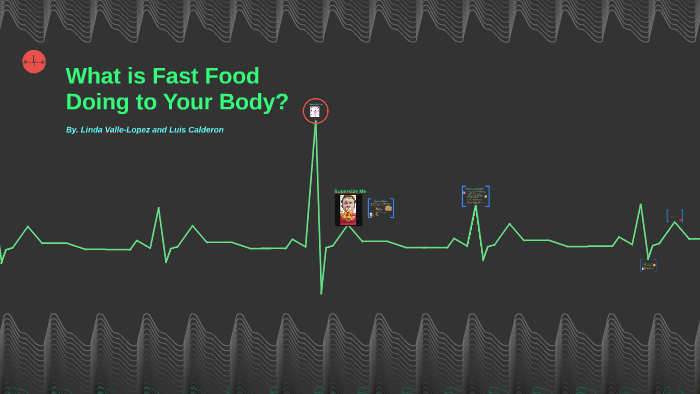What is Fast Food Doing to Your Body by on Prezi