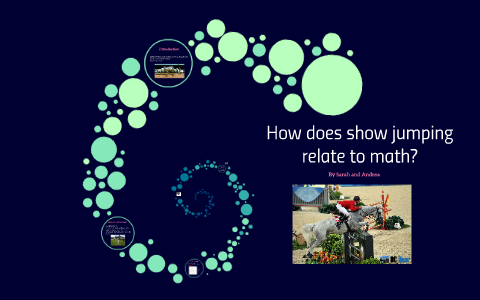 How does show jumping relate to math? by Sarah M on Prezi
