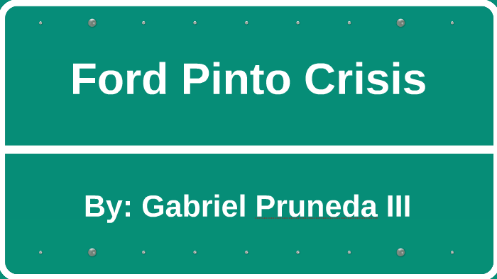 Ford Pinto Crisis by Gabriel Pruneda III on Prezi