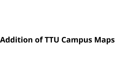 Addition of TTU Campus Maps by Alicia Gomez on Prezi
