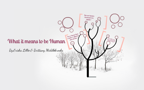 What is means to be Human by Brittany Middlebrooks on Prezi