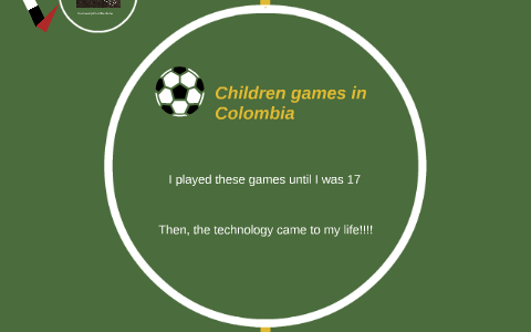 Colombian children games by Mario Escobar on Prezi