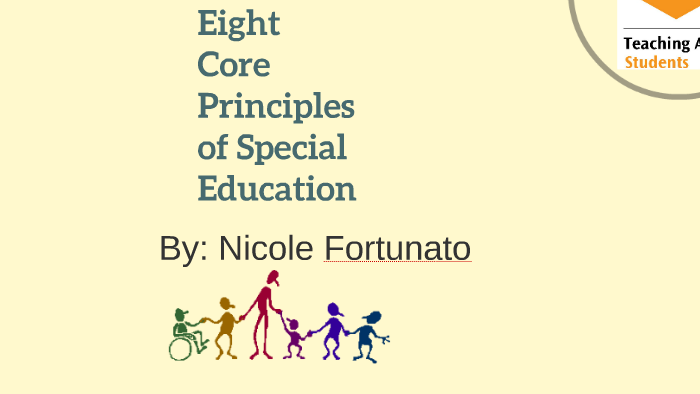 Eight Core Principles of Special Education by Nicole Fortunato on Prezi