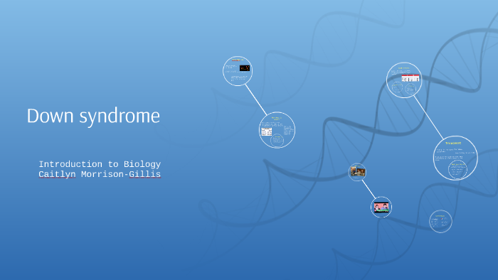 Down syndrome by Caitlyn Morrison on Prezi