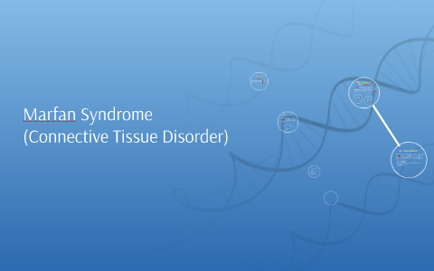 Marfan Syndrome (Connective Tissue Disorder) by DIAMOND MURCHISON on Prezi