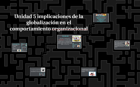 Unidad 5 implicaciones de la globalizacion en el comportamie by dany del carmen on Prezi