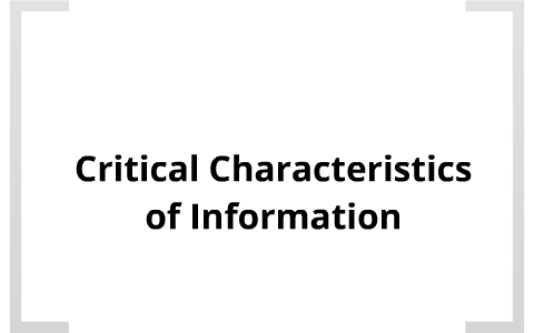 Critical Characteristics of Information by Joshua Dingman on Prezi