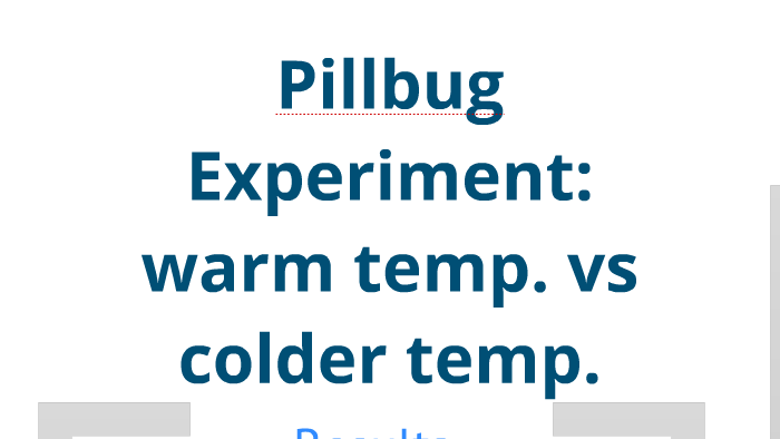 pill bug experiment by Alex Hanson on Prezi