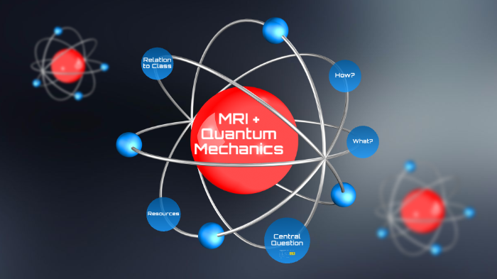 MRI + Quantum Mechanics by Claire Perrin on Prezi