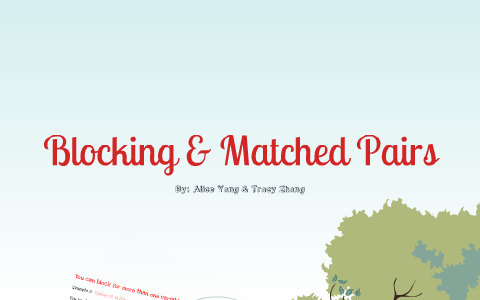 Blocking & Matched Pairs by Alice Tracy Yang Zhang on Prezi