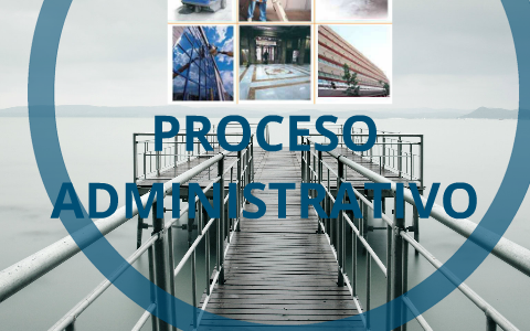Proceso Administrativo by MILKA CASTILLO on Prezi