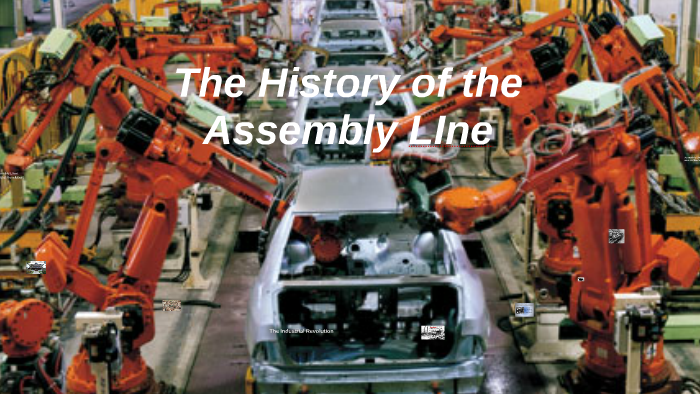 The History of the Assembly LIne by Jacob Lattie on Prezi