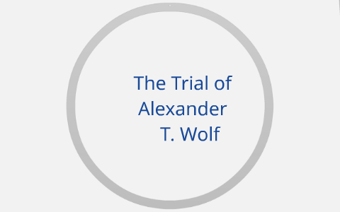 Alexander T. Wolf by cathie Dunnigan on Prezi