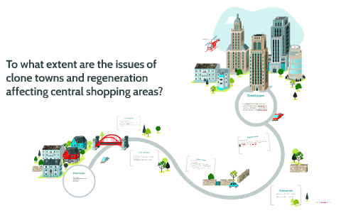 To what extent are the issues of clone towns and regeneratio by Bridget ...