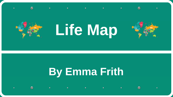 Life Map by Emma Frith on Prezi