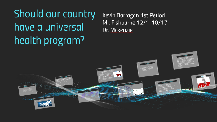 Should our country have a universal health program by kevin barragan