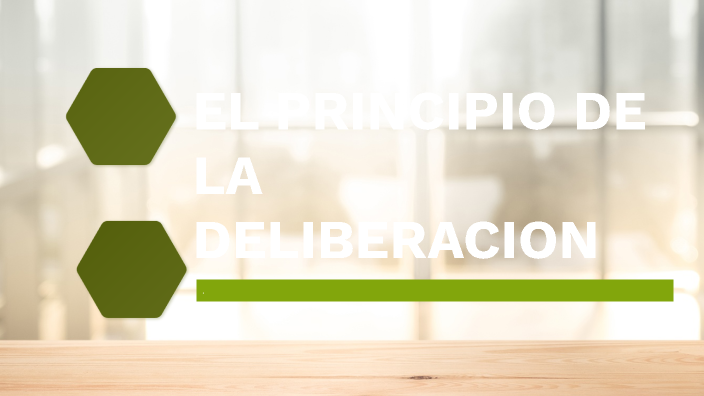 El principio de deliberación, procedimiento colectivo de toma de ...