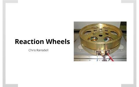 Reaction Wheels by Chris Ransdell on Prezi