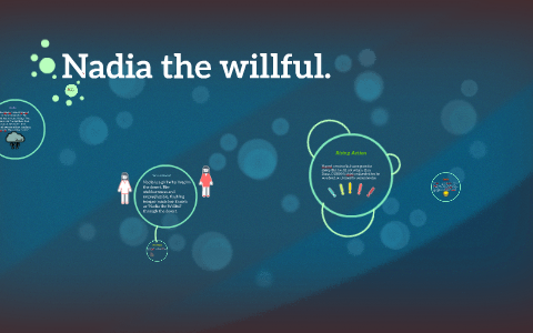 Nadia the willful by Aisiry Kanakagiri on Prezi
