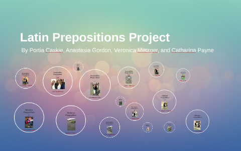 Latin Prepositions Project by Emily Payne on Prezi