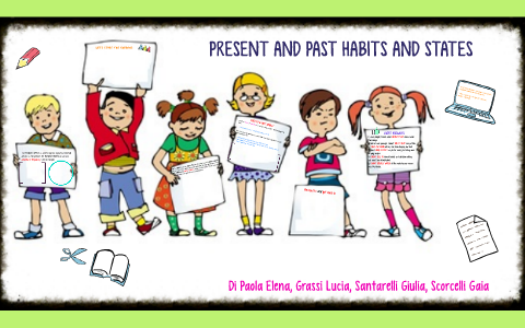 PRESENT AND PAST HABITS AND STATES by elena di paola on Prezi