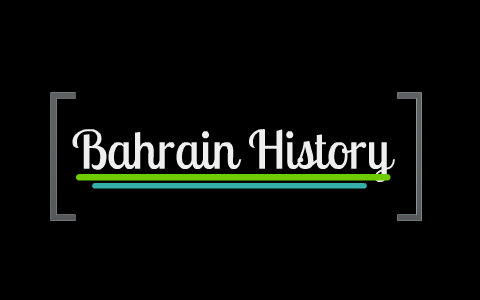 Bahrain History Timeline by Melissa Verbeek on Prezi