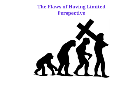 The Flaws of Having Limited Perspective by Felipe Prado on Prezi