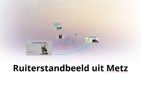 Ruiterstandbeeld van Metz by Bert Donks on Prezi