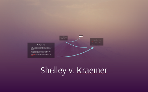 Shelley v. Kraemer by Julia Dahle on Prezi