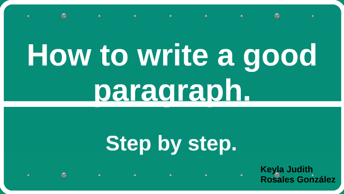 How to write a good paragraph. by Keyla Rosales Gonzalez on Prezi