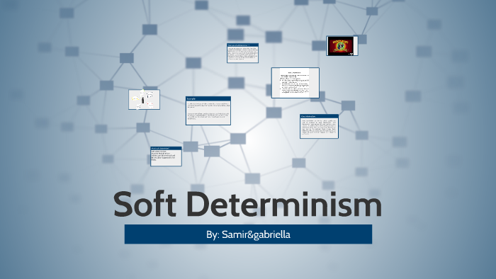 Soft Determinism by Samir Breznica on Prezi