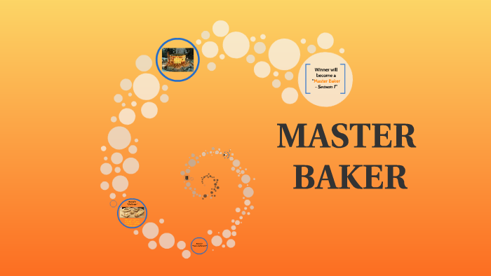MASTER BAKER by Thuần Trần on Prezi