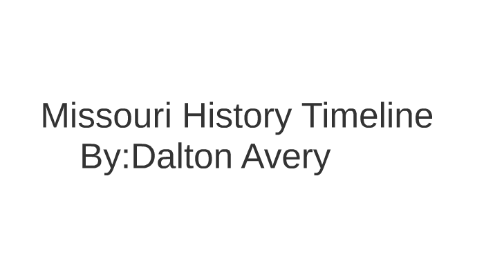 Missouri History Timeline by Dalton Avery