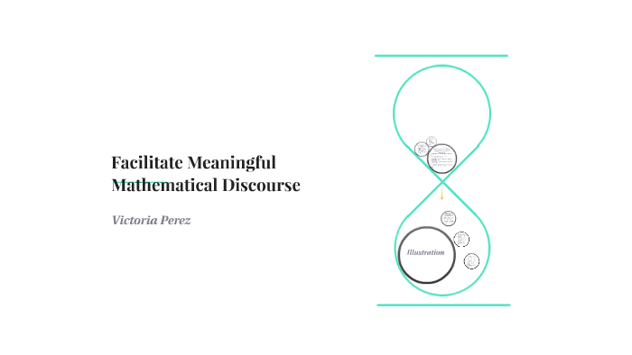 Facilitate Meaningful Mathematical Discourse by Victoria Perez on Prezi
