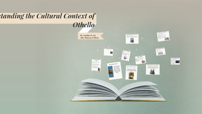 Understanding The Cultural Context of Othello by Cal Petit deMange on Prezi