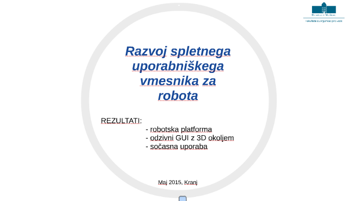 Razvoj spletnega uporabniškega vmesnika za robota by Robert B on Prezi
